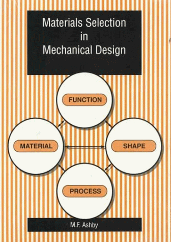 Materials Selection in Mechanical Design: Ashby, Michael F ...