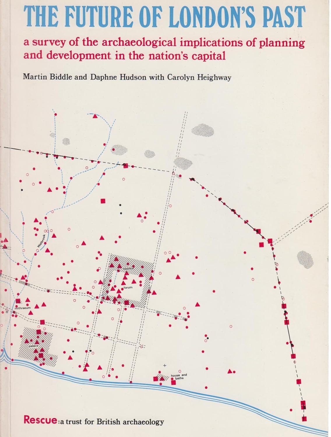 The future of London's past;: A survey of the archaeological ...