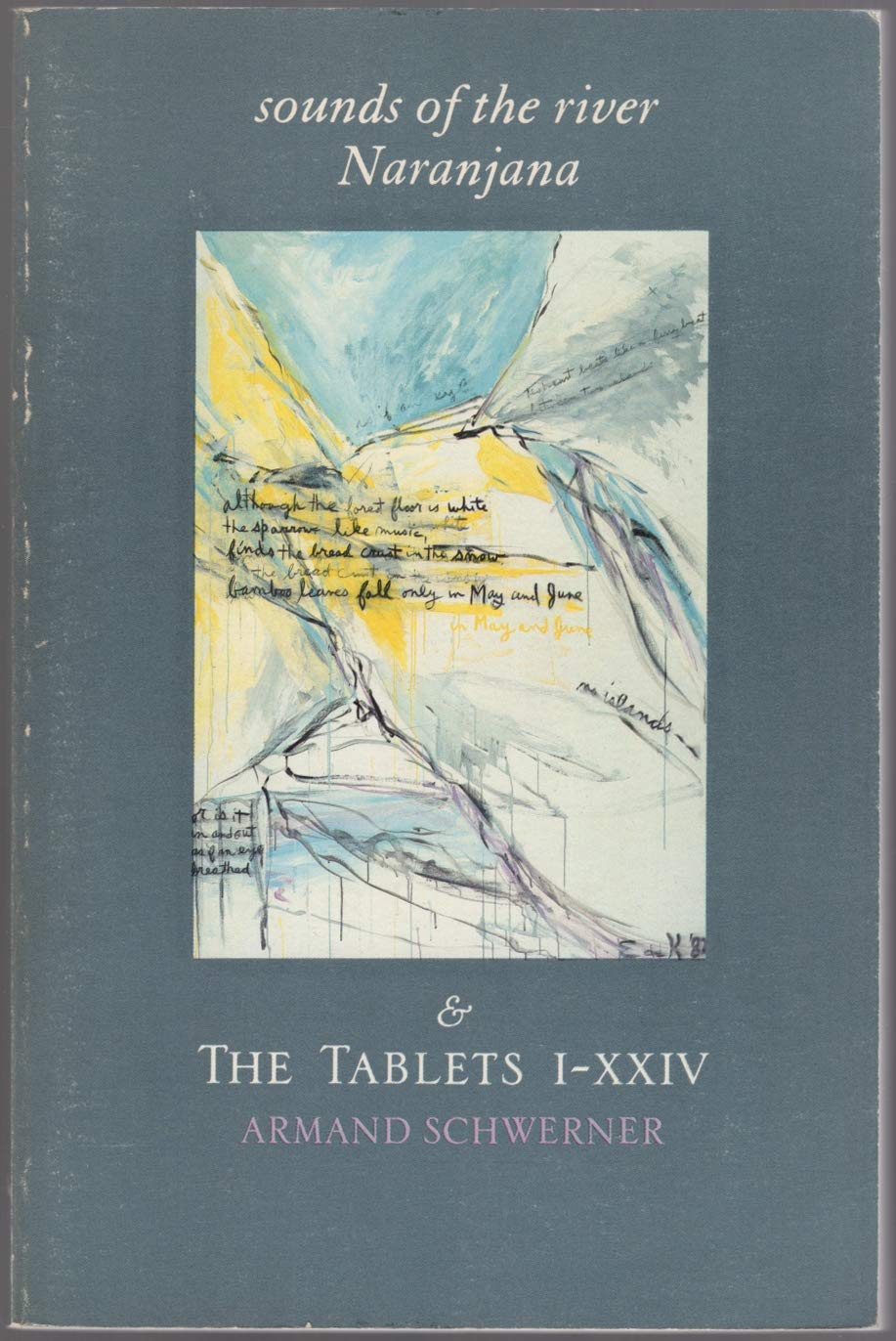 Sounds of the River Naranjana and the Tablets I-Xxiv: Schwerner, Armand ...