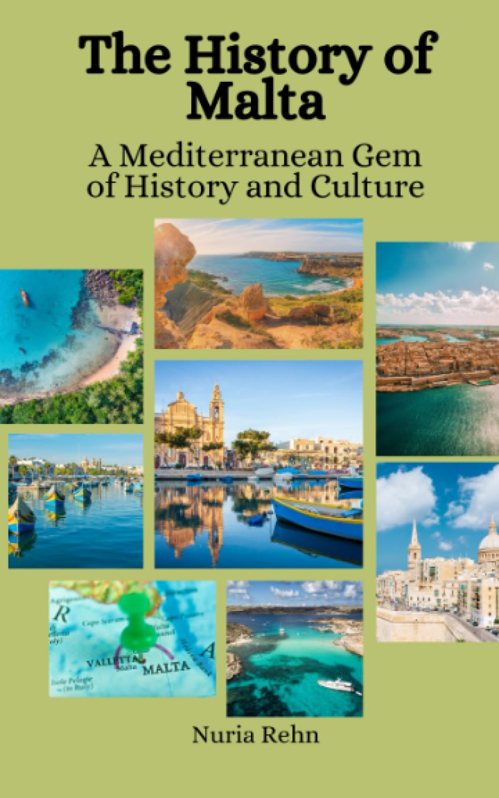 The History of Malta: A Mediterranean Gem of History and Culture: Rehn ...