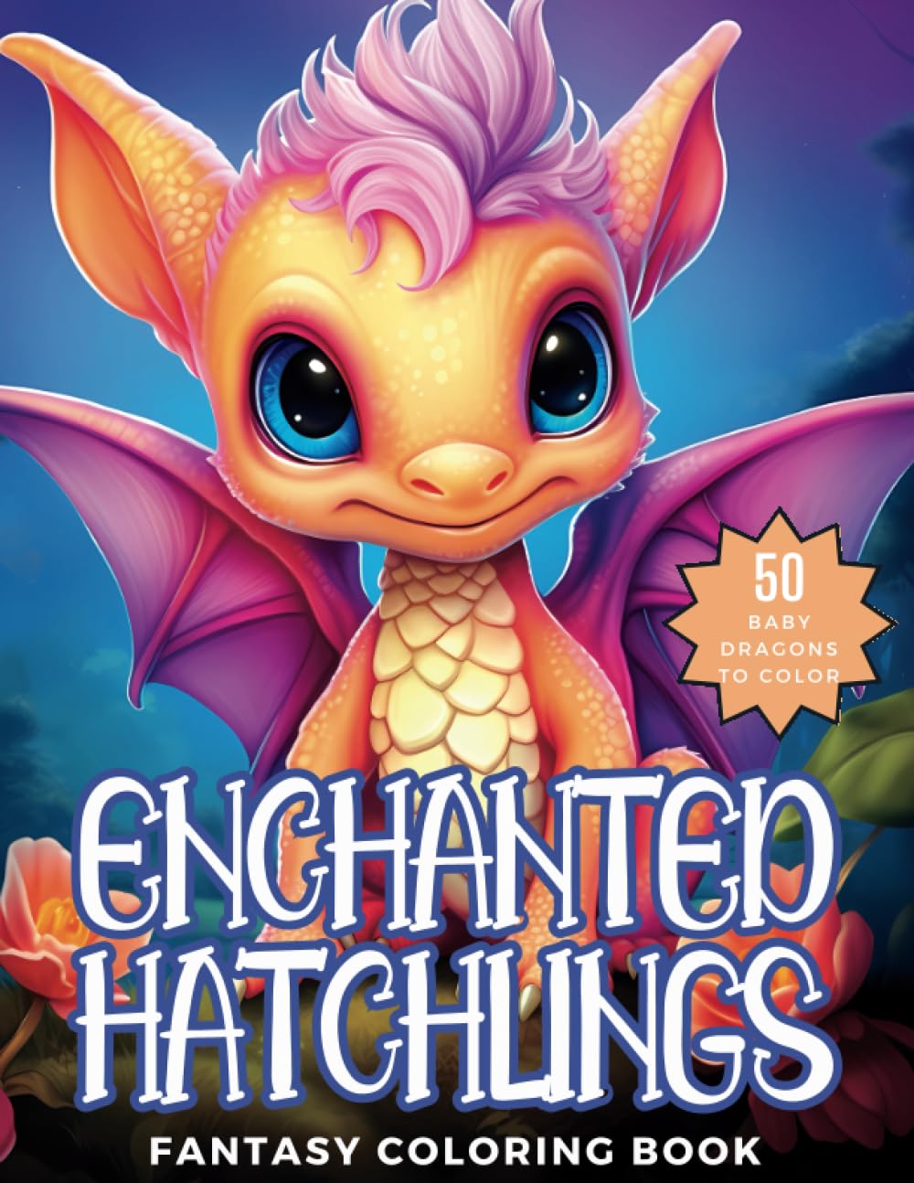 Amazon.com: Enchanted Hatchlings Baby Dragon Coloring Book: 50 Relaxing ...
