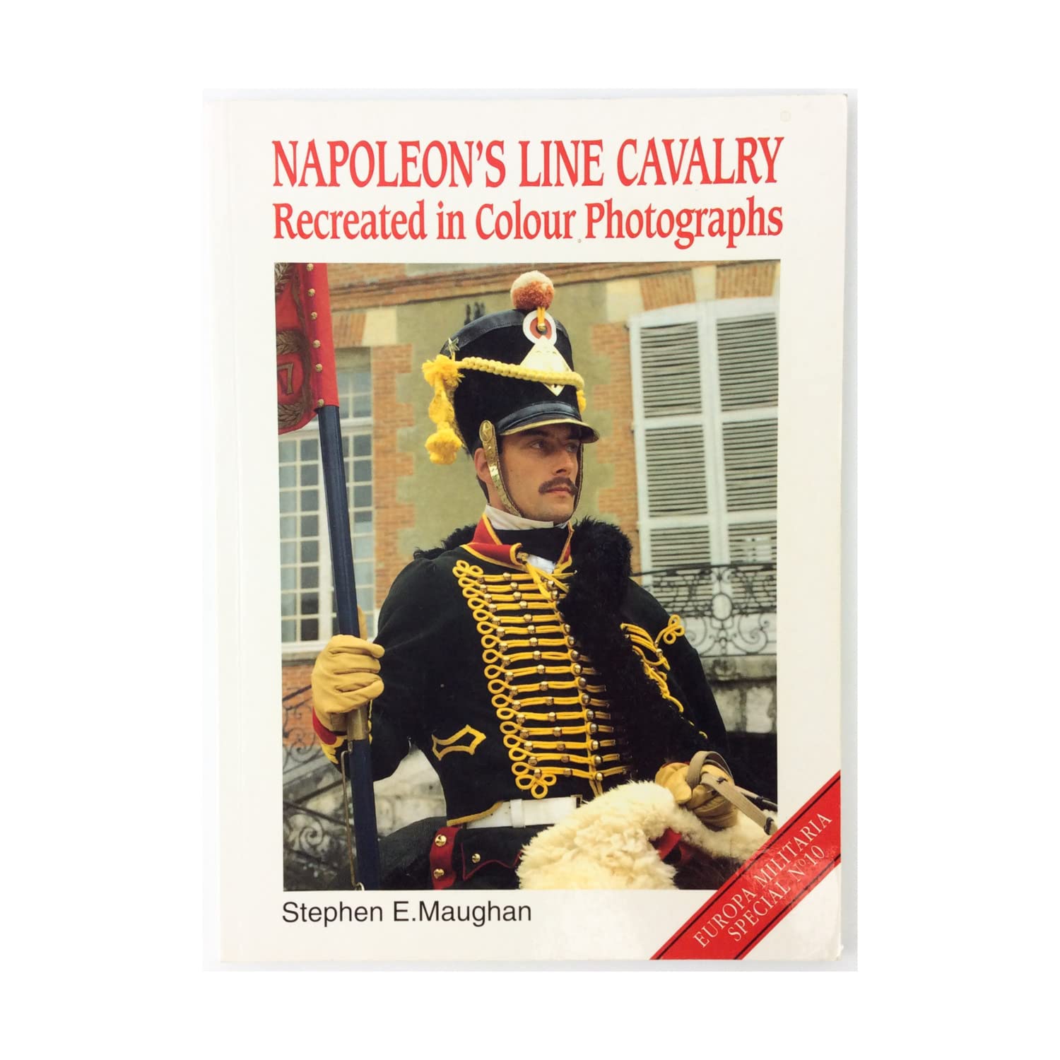 Napoleon's Line Cavalry: Recreated in Color Photographs: Maughan ...