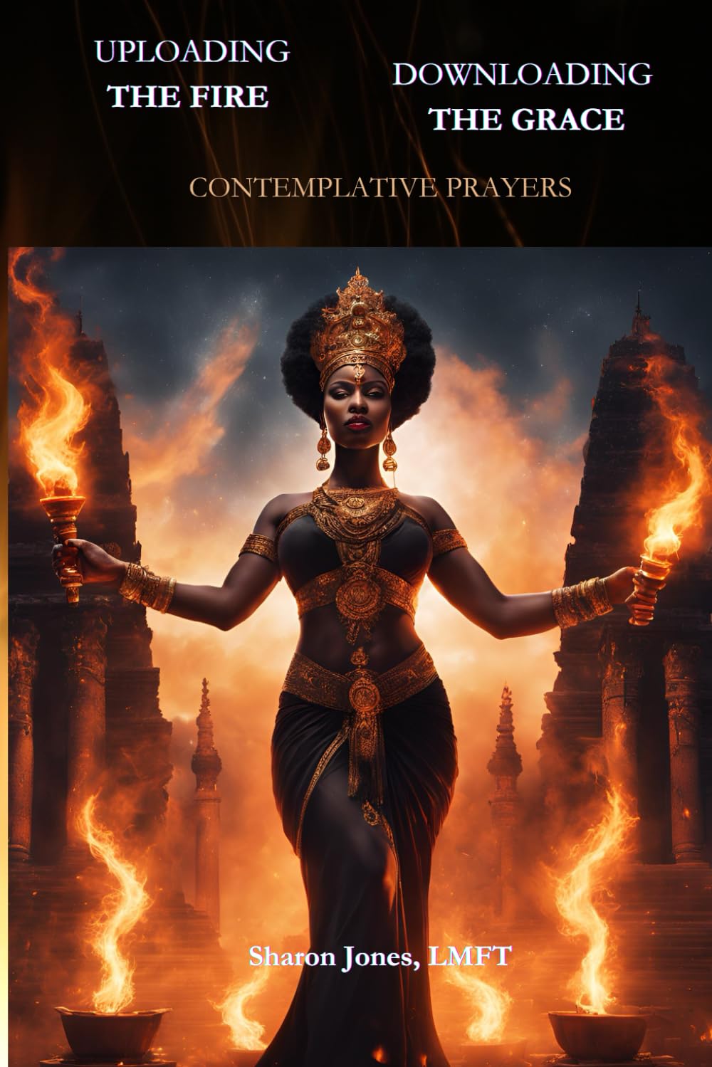 Uploading the Fire, Downloading the Grace: Contemplative Prayers: Jones ...