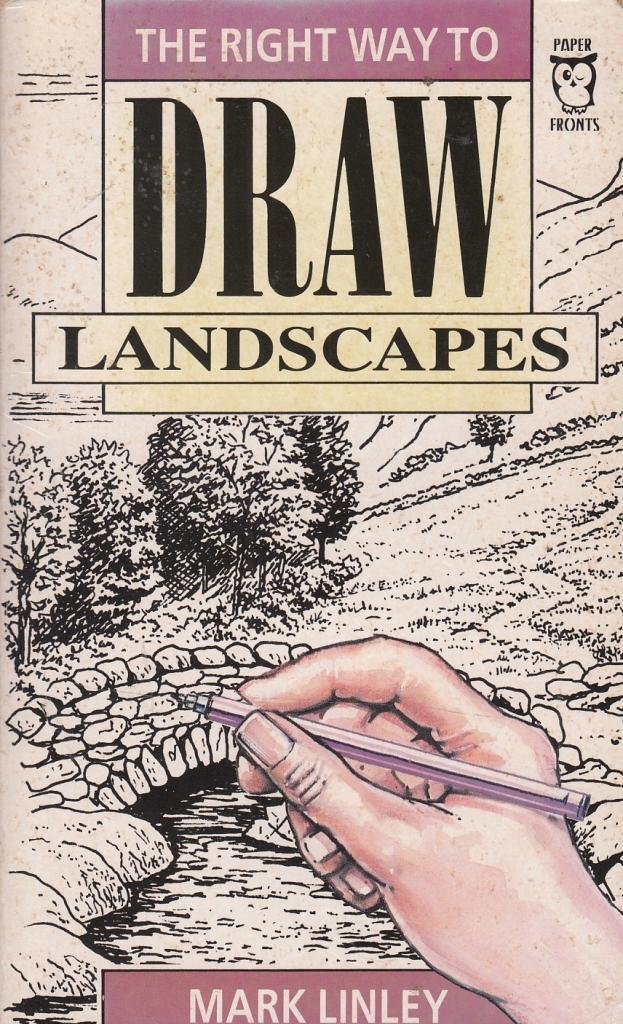 Right Way to Draw Landscapes (Paperfronts S.): Mark Linley ...