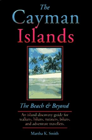 The Cayman Islands: The Beach & Beyond: Smith, Martha K.: 9780965034906 ...