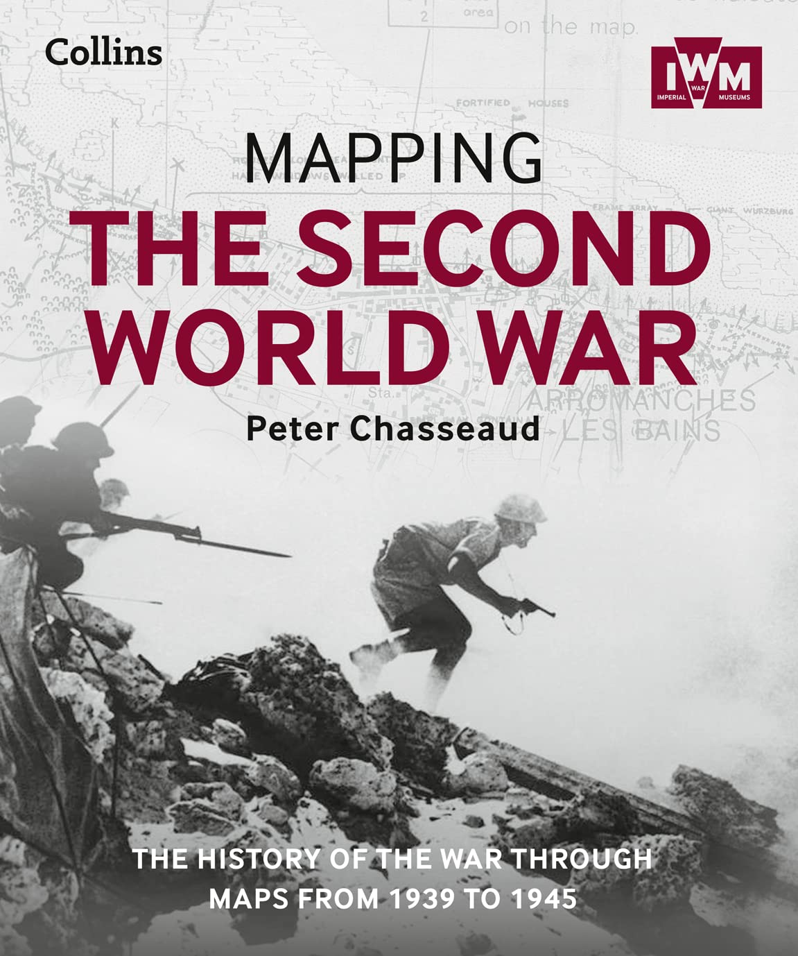 Mapping the Second World War: The History of the War Through Maps from ...