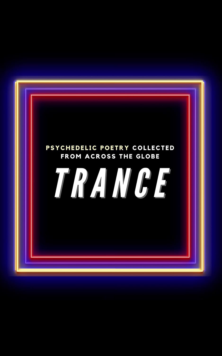 Amazon.com: Trance: Psychedelic Poetry Collected from Across the Globe ...