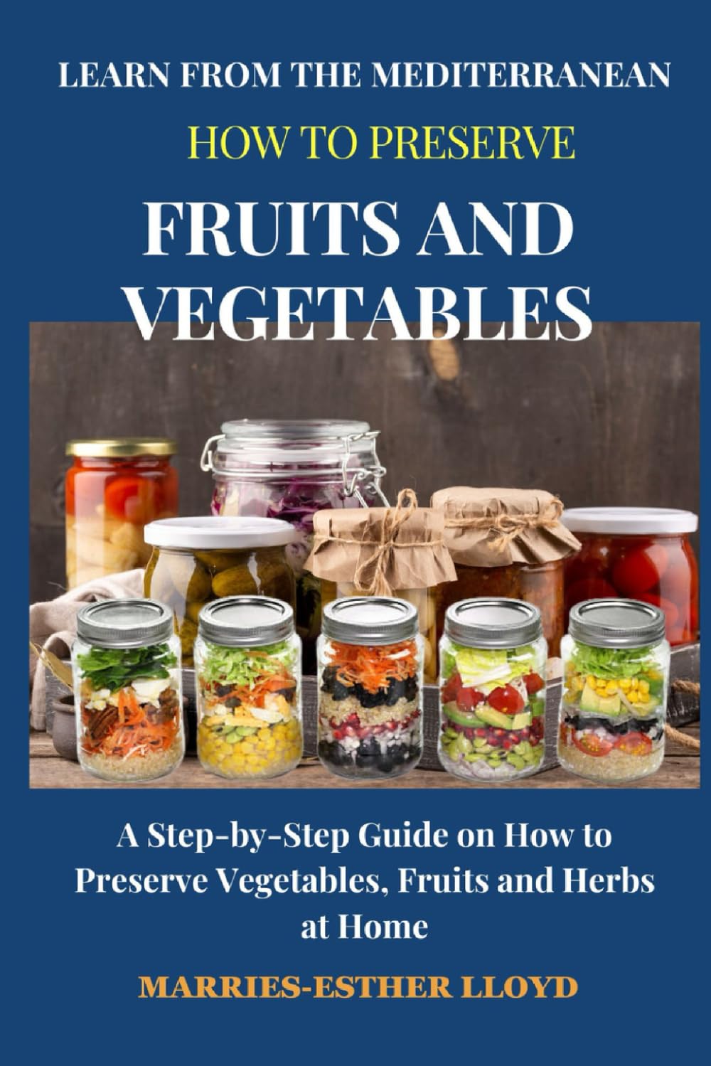 LEARN FROM THE MEDITERRANEAN HOW TO PRESERVE FRUITS AND VEGETABLES: A ...