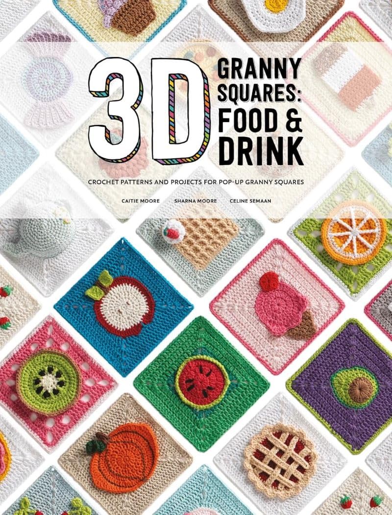 3D Granny Squares: Food and Drink: Crochet Patterns and Projects for ...