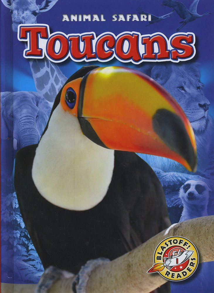 Toucans (Blastoff! Readers: Animal Safari): Borgert-Spaniol, Megan ...