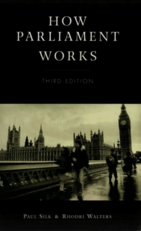 How Parliament Works: Amazon.co.uk: Silk, Paul, Walters, Rhodri ...