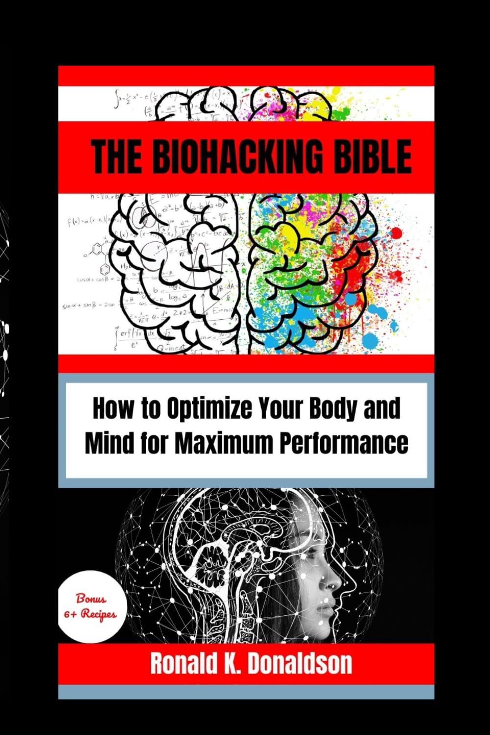 The Biohacking Bible: How to Optimize Your Body and Mind for Maximum ...