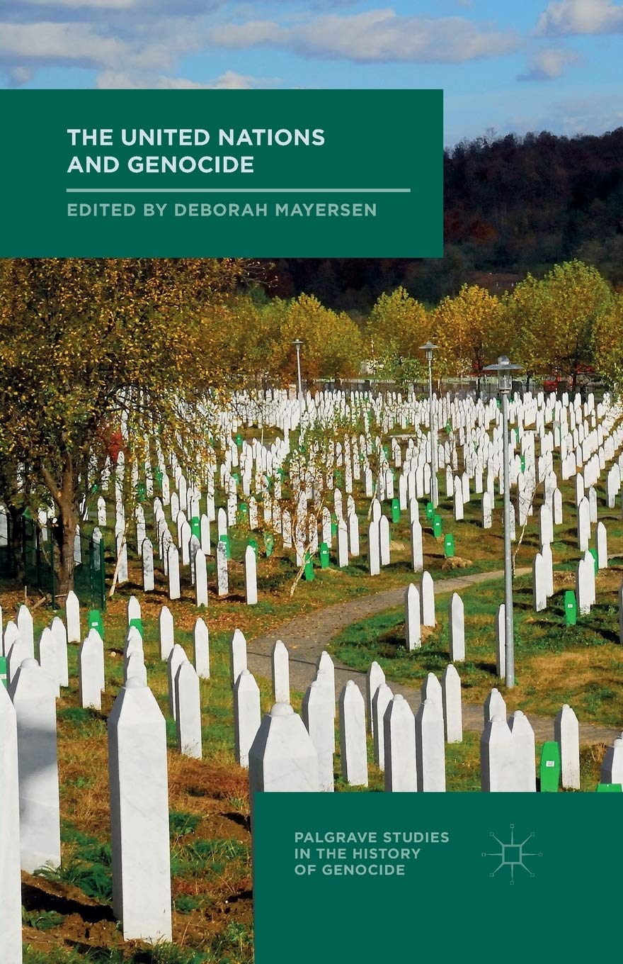 The United Nations and Genocide (Palgrave Studies in the History of ...
