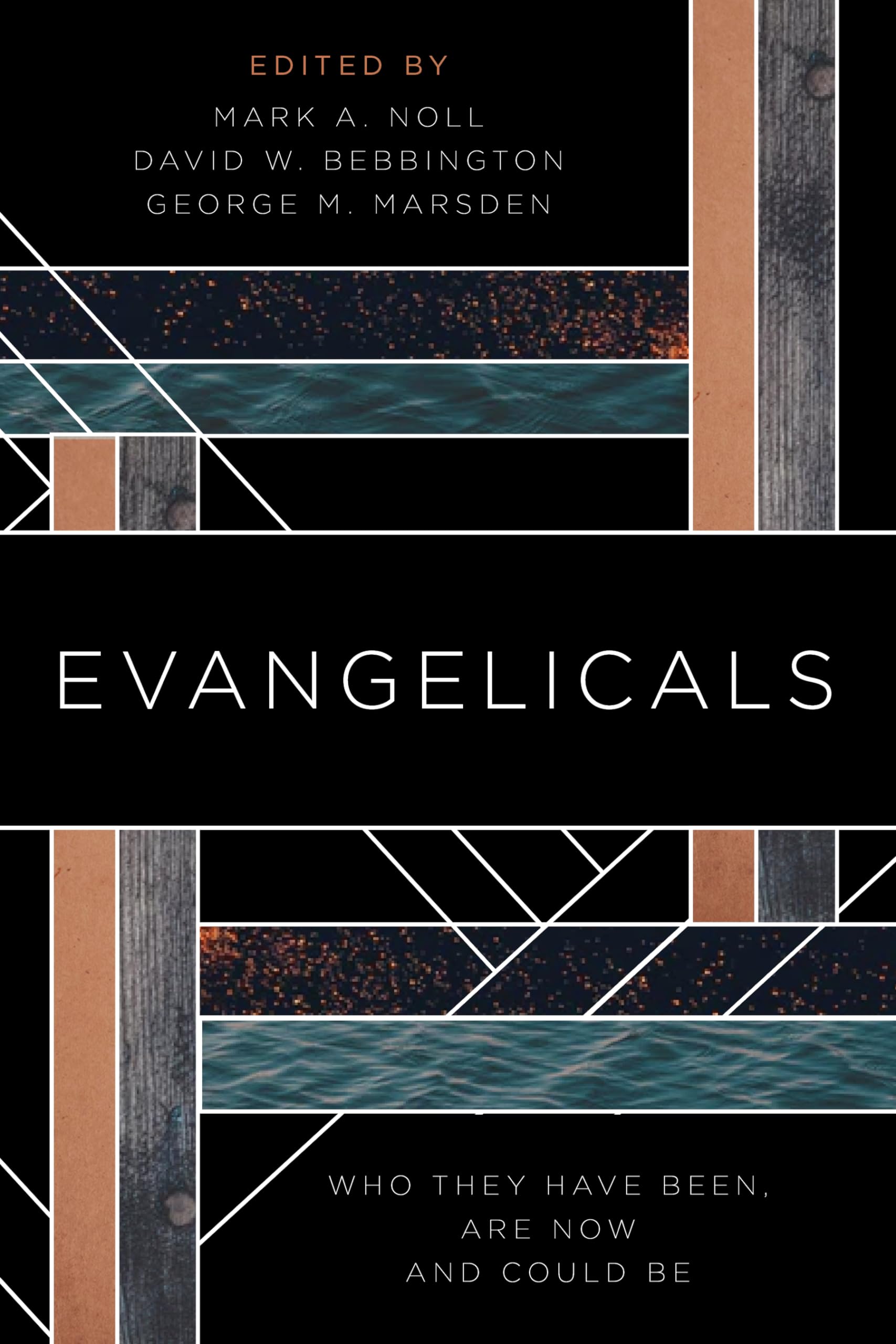 Evangelicals: Who They Have Been, Are Now, And Could Be: Noll, Mark A ...
