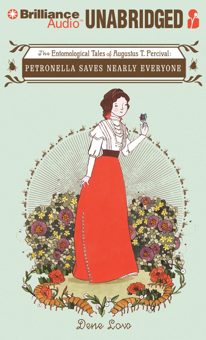 Petronella Saves Nearly Everyone: The Entomological Tales of Augustus T ...