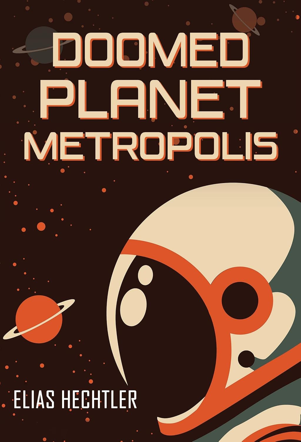 Doomed Planet Metropolis: Elias Hechtler: 9781804399804: Amazon.com: Books
