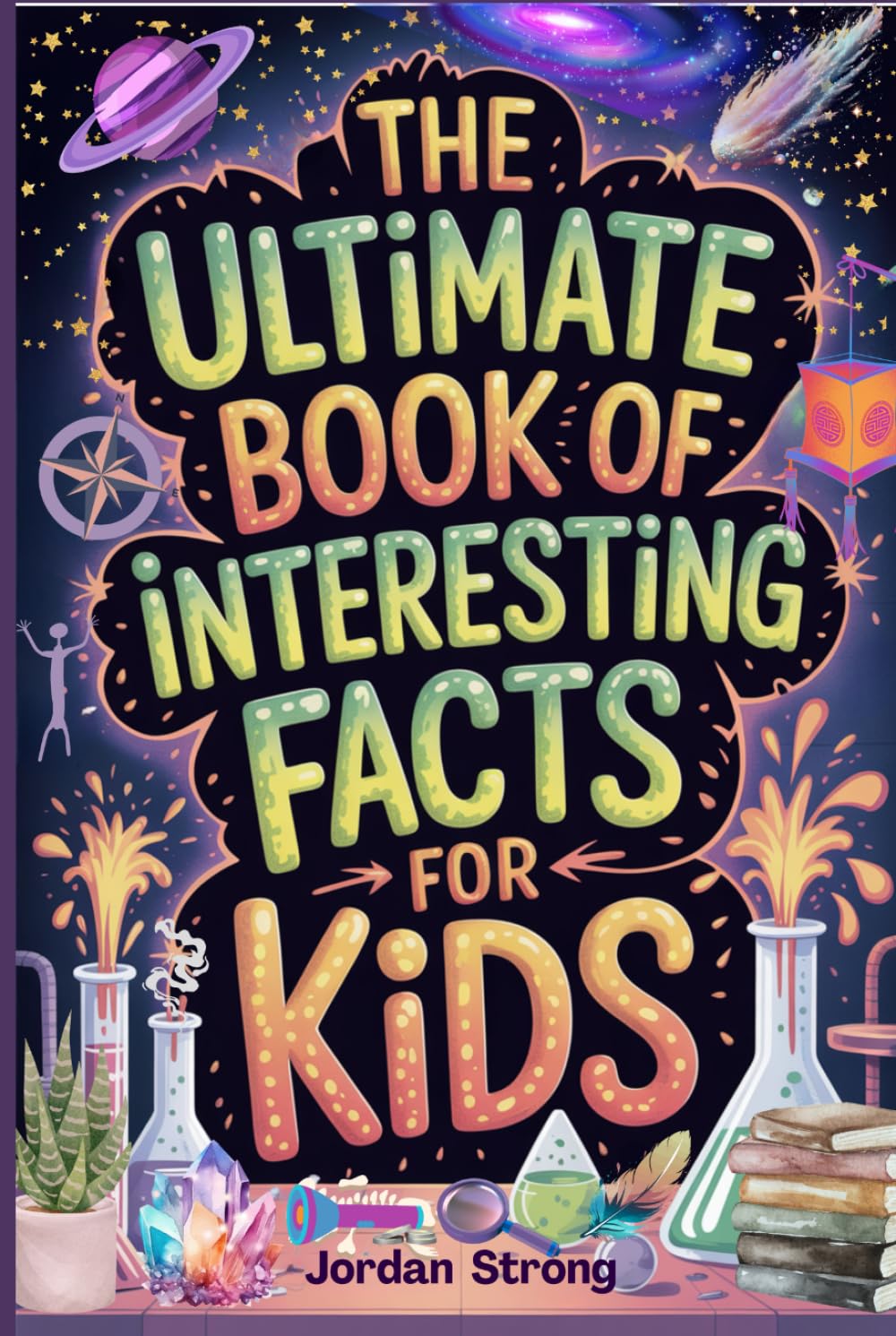 The Ultimate Book of Interesting Facts for Kids: An Epic Collection of ...