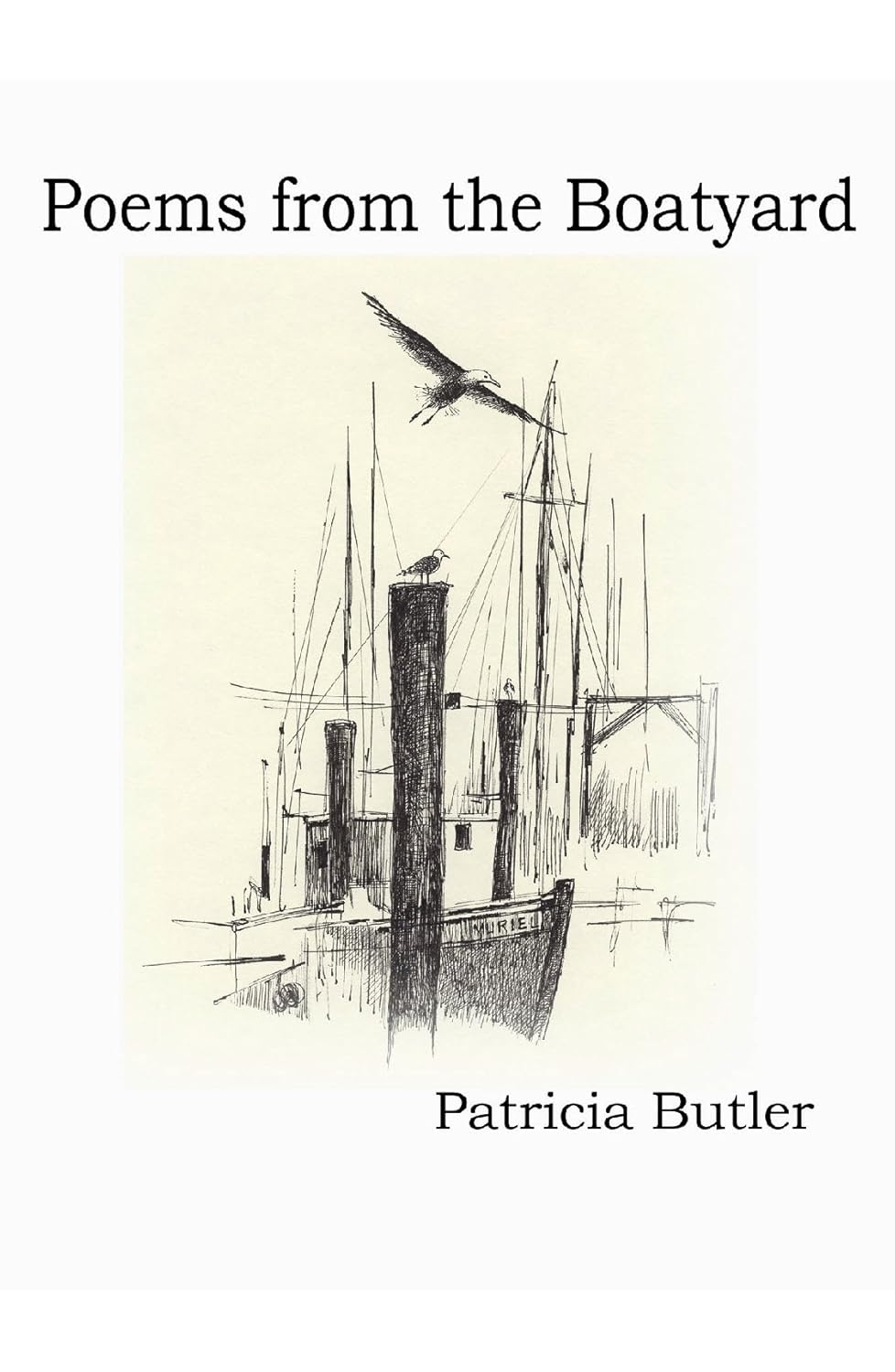 Poems From the Boatyard: Patricia Butler: 9781599247854: Amazon.com: Books