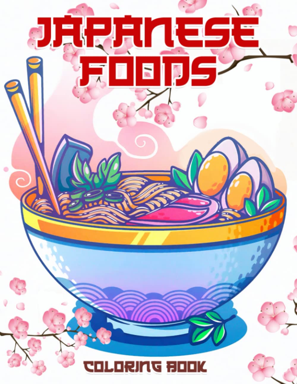 Japanese Foods Coloring Book: Explored Foodie Adventures Colouring ...