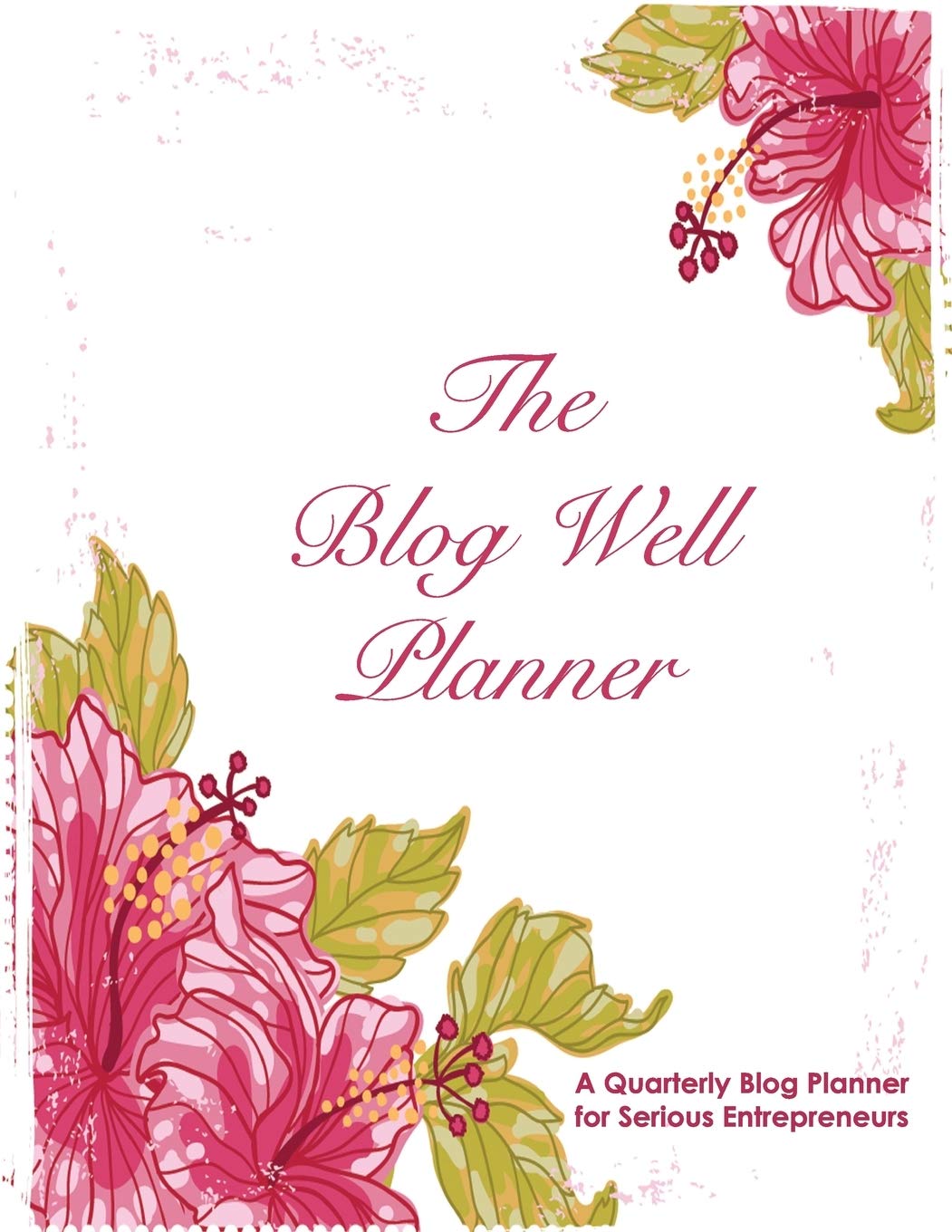 Blog Well Planner: A Quarterly Blog Planner for Serious Entrepreneurs ...
