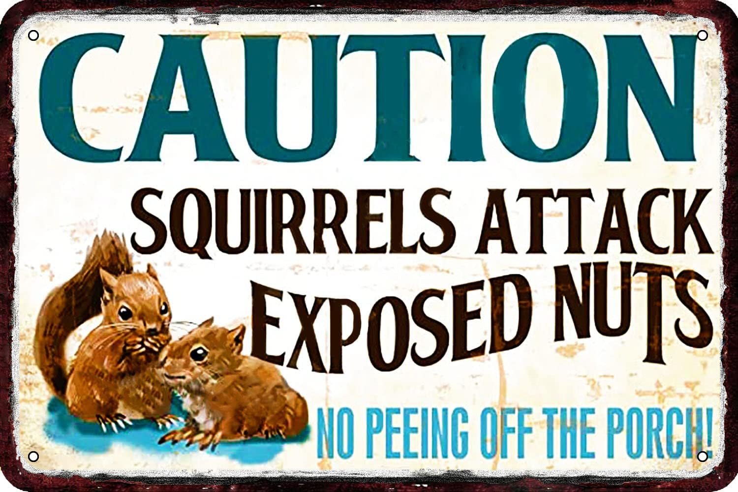 Amazon.com: Caution Squirrels Attack Exposed Nuts No Peeing Off The ...