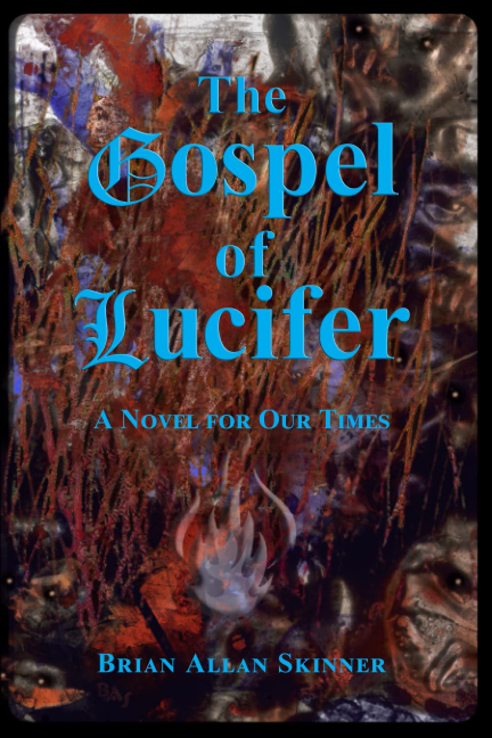 The Gospel of Lucifer: A Novel for Our Times: Skinner, Brian Allan ...