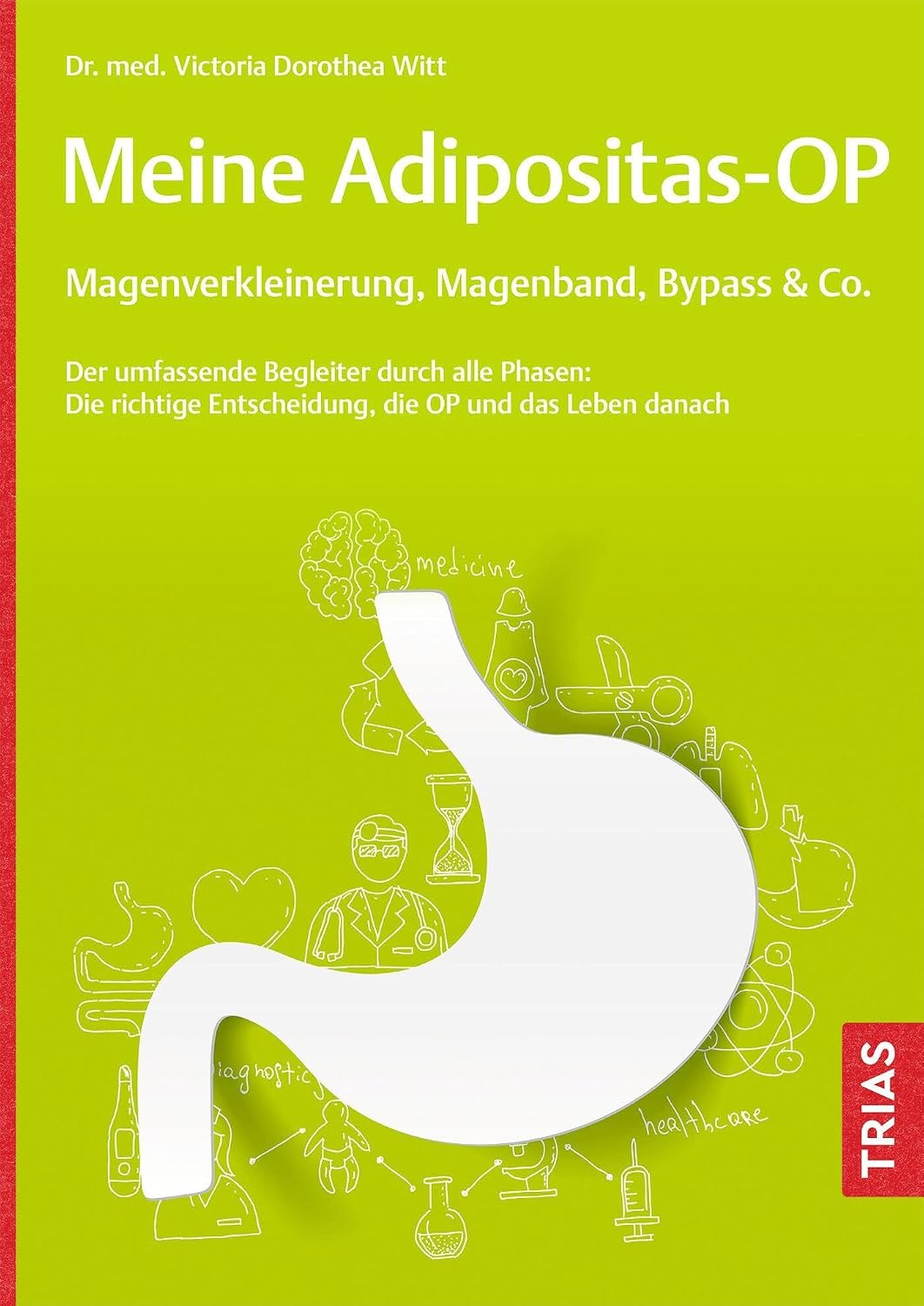 Meine Adipositas-OP. Magenverkleinerung, Magenband, Bypass & Co.: Der ...