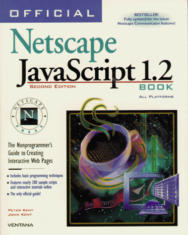 Official Netscape Javascript Book: The Nonprogrammer's Guide to Interactive Web Pages: Kent ...