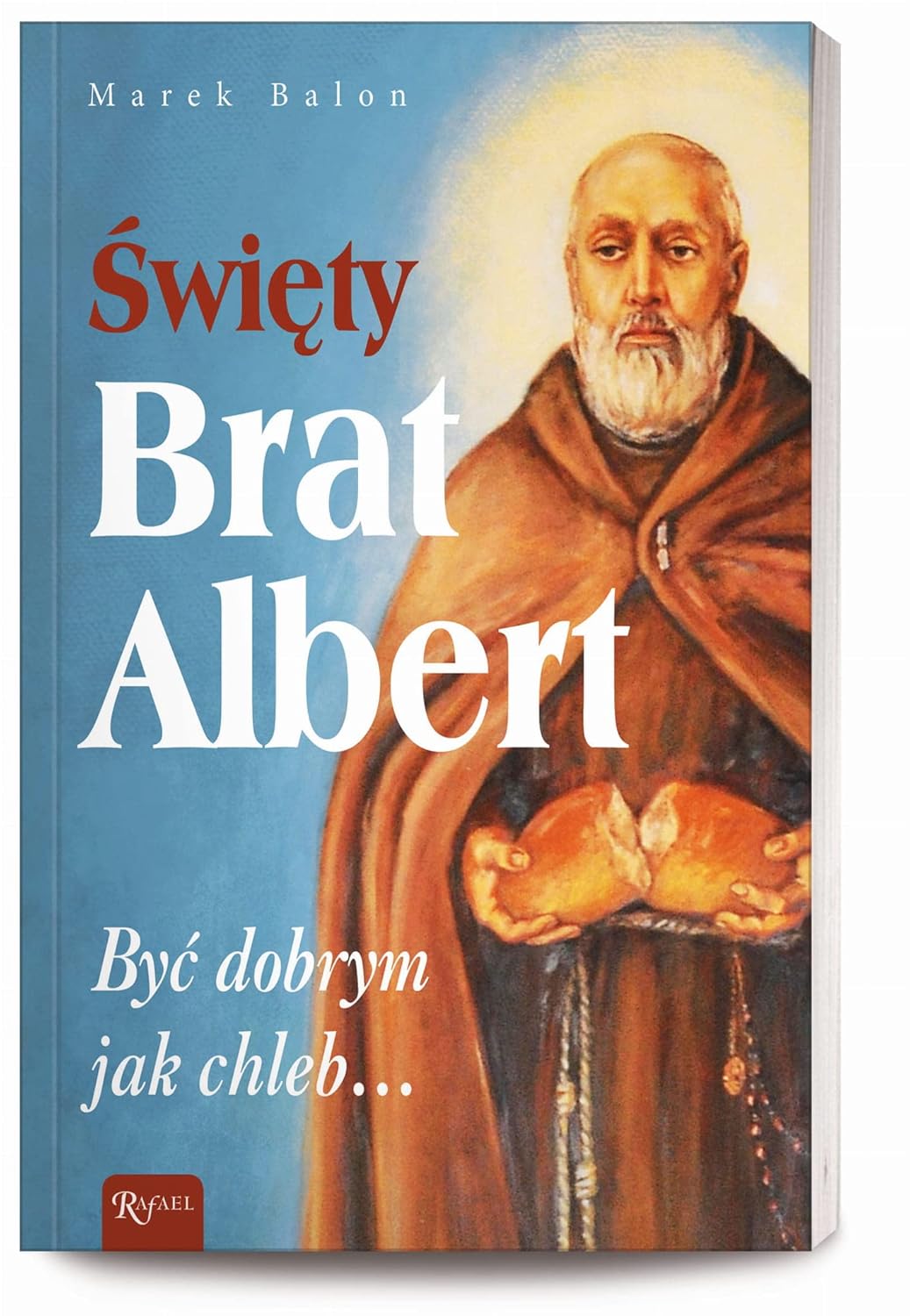 Swiety Brat Albert. Byc dobrym jak chleb…: Marek Balon: 9788367336871: Amazon.com: Books