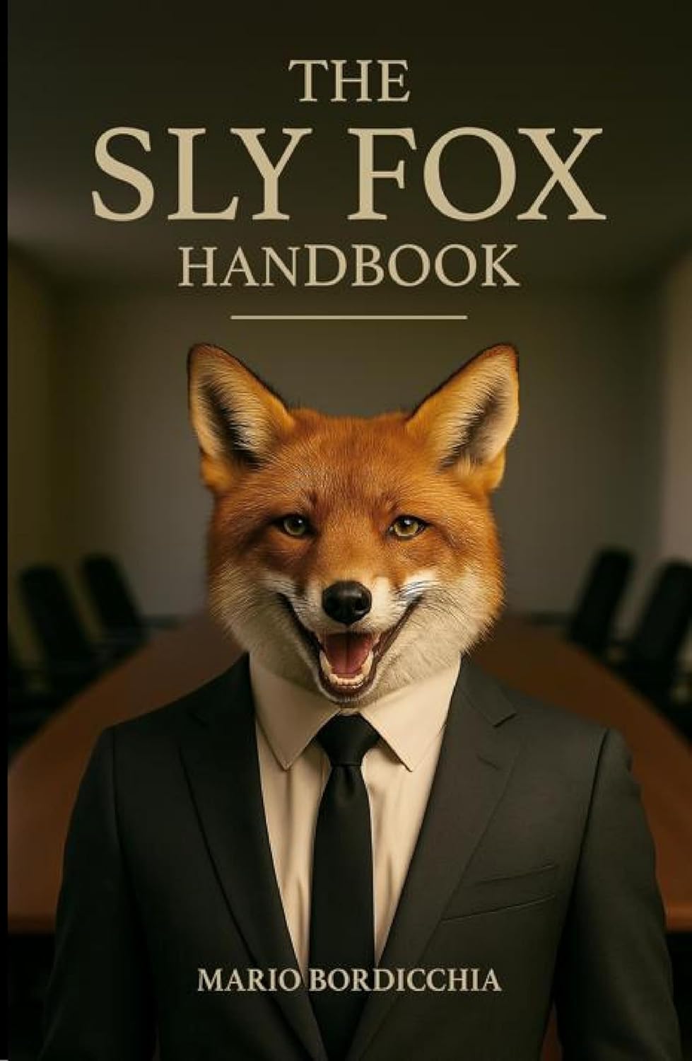 The Sly Fox Handbook: "A Survival Guide to Office Manipulation and ...