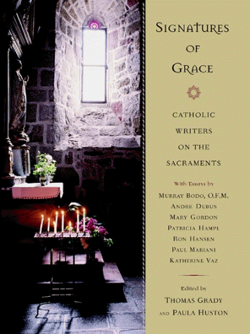 Amazon.com: Signatures of Grace: Catholic Writers on the Sacraments ...