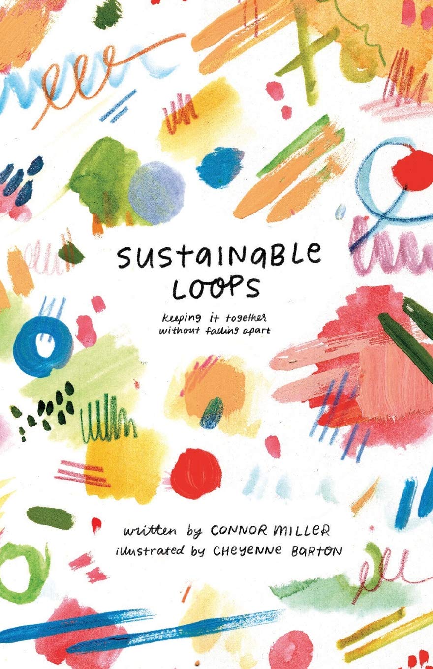 Sustainable Loops: Getting It Together Without Falling Apart: Miller, Connor, Barton, Cheyenne ...