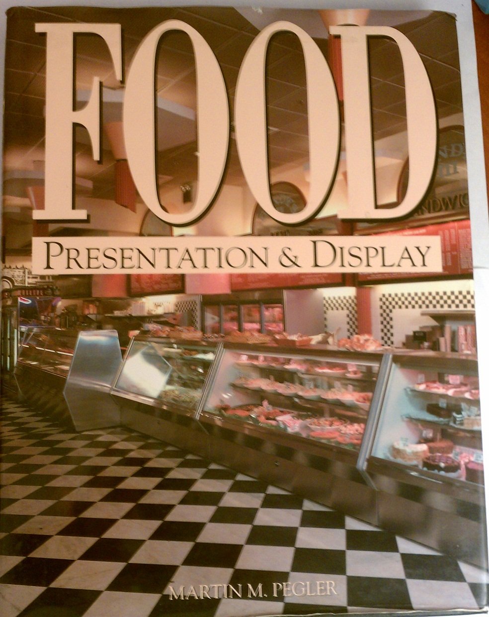Food Presentation and Display: Pegler, Martin M.: 9780934590419: Amazon ...