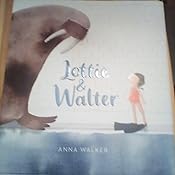 Lottie & Walter: Walker, Anna, Walker, Anna: 9781328470386: Amazon.com ...