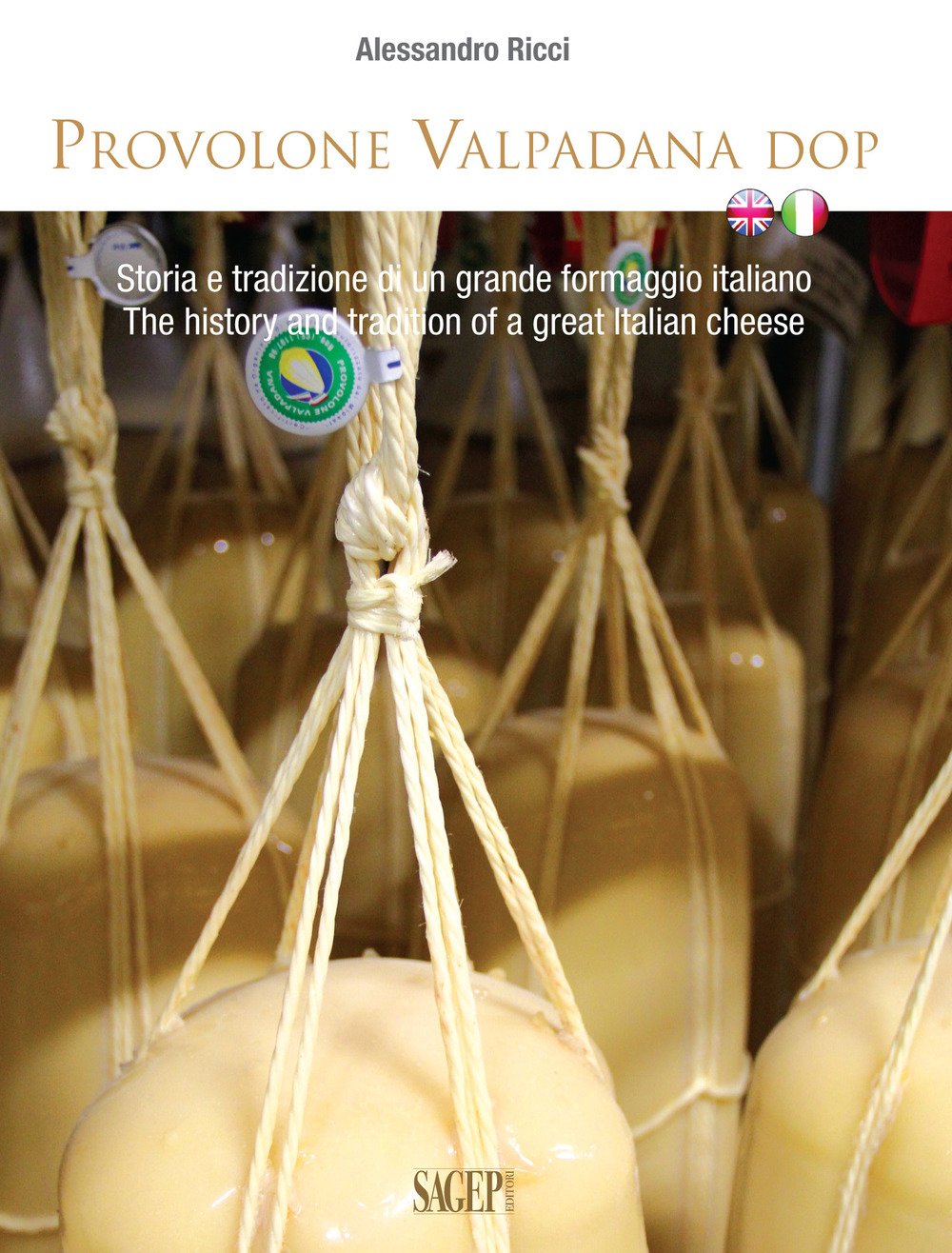 Provolone Valpadana Dop. Storia e Tradizione di un Grande Formaggio ...
