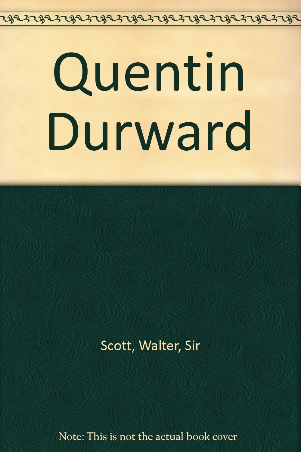 Quentin Durward: Scott, Walter, Sir: 9780804901321: Amazon.com: Books
