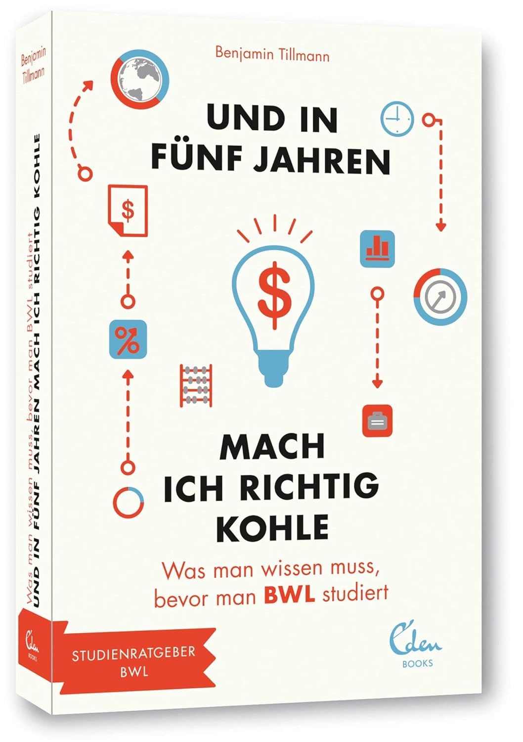 Und in fünf Jahren mach ich richtig Kohle: Was man wissen muss, bevor ...