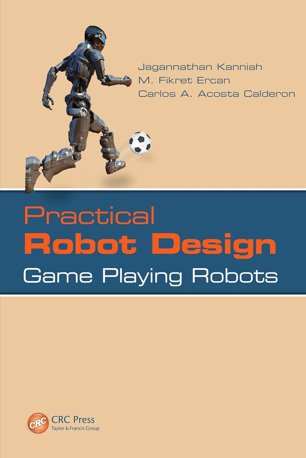 Practical Robot Design: Game Playing Robots, Kanniah, Jagannathan ...