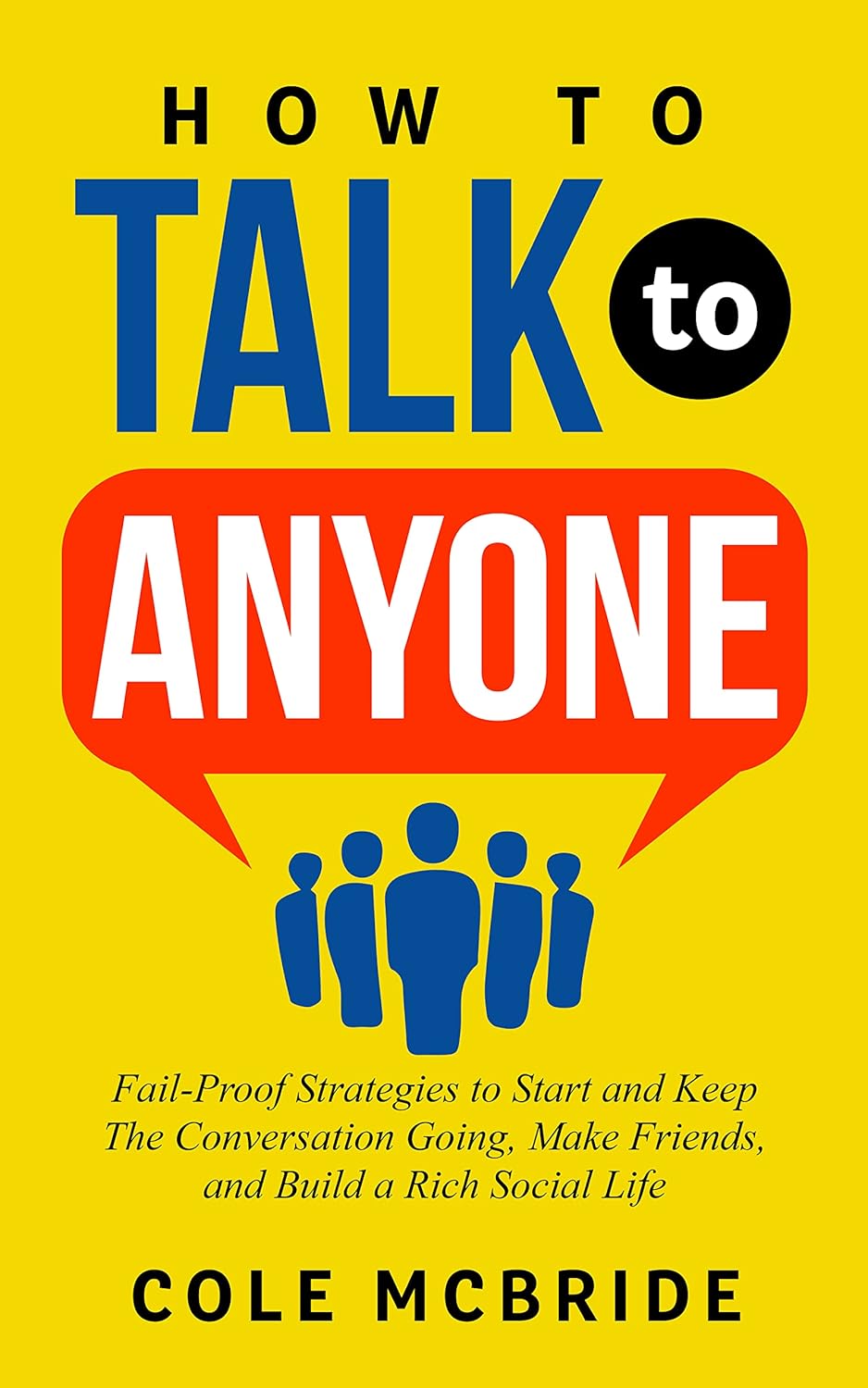 How to Talk to Anyone: Fail-Proof Strategies to Start and Keep The ...