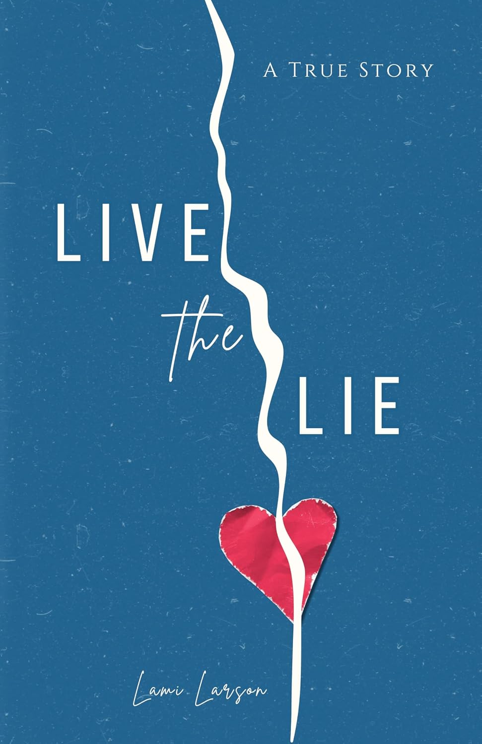 Amazon.com: Live The Lie eBook : Larson, Lami: Kindle Store