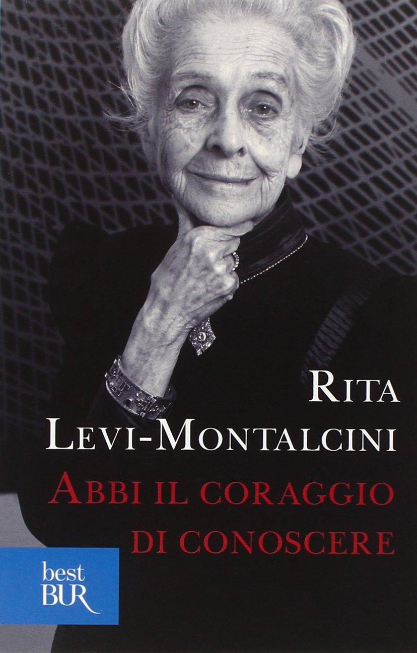 Abbi il coraggio di conoscere: Rita Levi-Montalcini: 9788817051675 ...