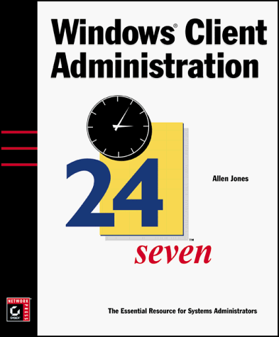 Windows Client Administration 24seven: Jones, Allen: 9780782125320: Amazon.com: Books