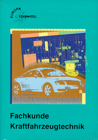 Fachkunde Kraftfahrzeugtechnik (Europa-Fachbuchreihe ...