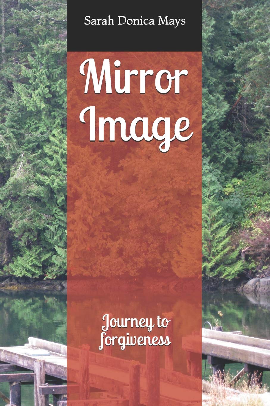 Mirror Image: Journey to forgiveness: Mays, Sarah Donica: 9781520847757 ...