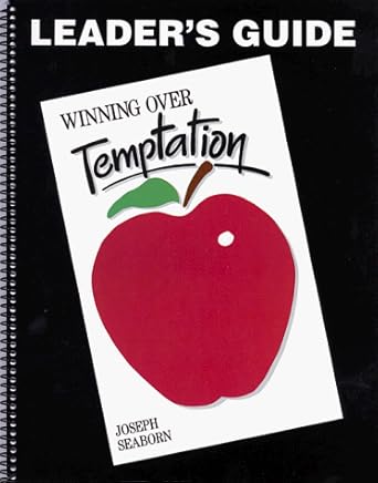 Winning Over Temptation: Leader's Guide: Seaborn, Joseph William ...