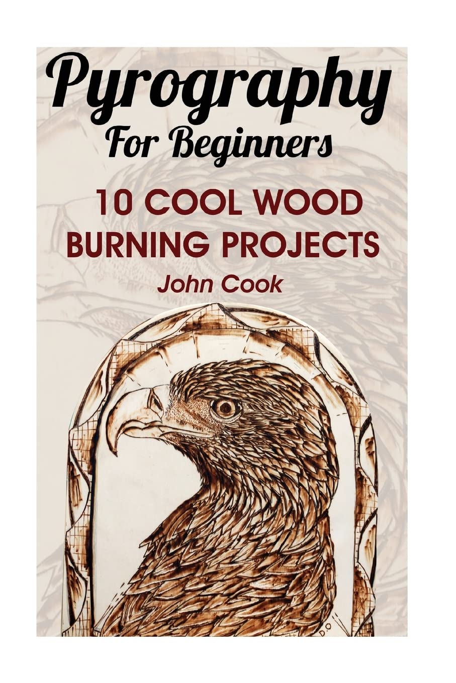 Pyrography For Beginners: 10 Cool Wood Burning Projects: (Pyrography ...