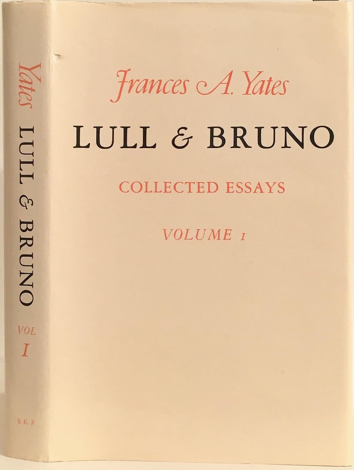 Lull and Bruno: Collected Essays, Volume 1: Yates, Frances Amelia ...