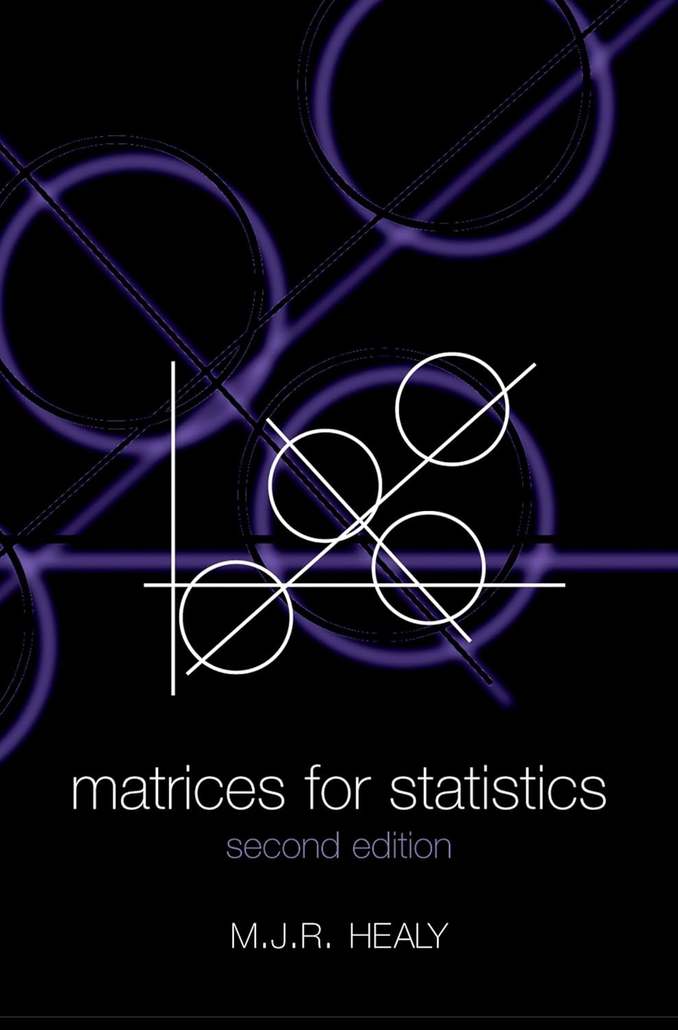 Matrices for Statistics: Healy, M. J. R.: 9780198507024: Amazon.com: Books