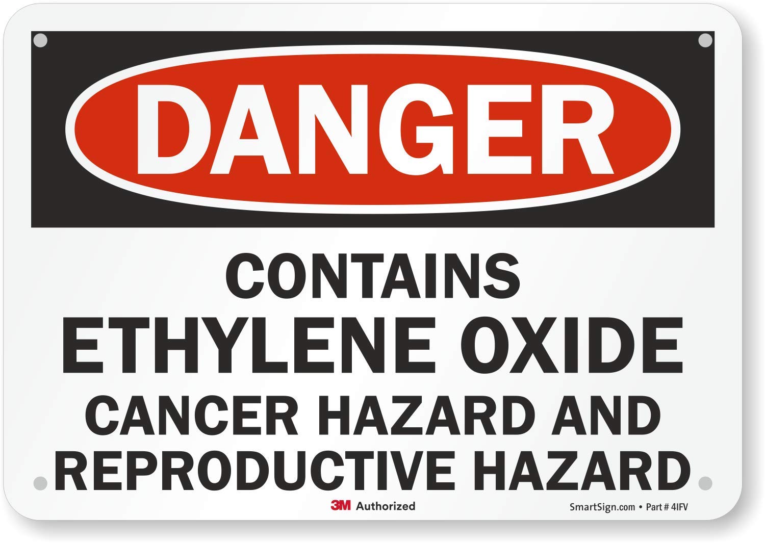 "Danger - Contains Ethylene Oxide, Cancer and Reproductive Hazard" Sign ...