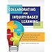 Amazon.com: Collaborating for Inquiry-Based Learning: School Librarians and Teachers Partner for ...